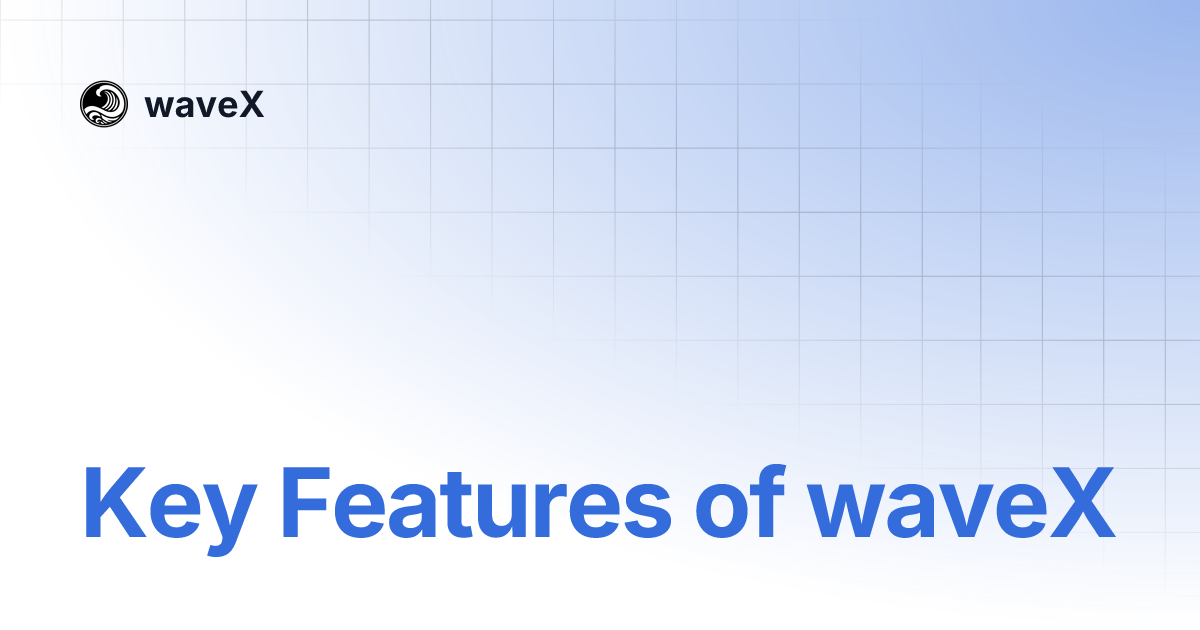 Key Features of waveX | waveX