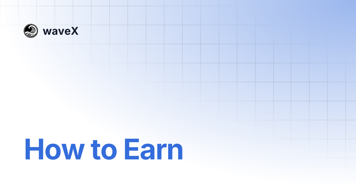 How to Earn | waveX